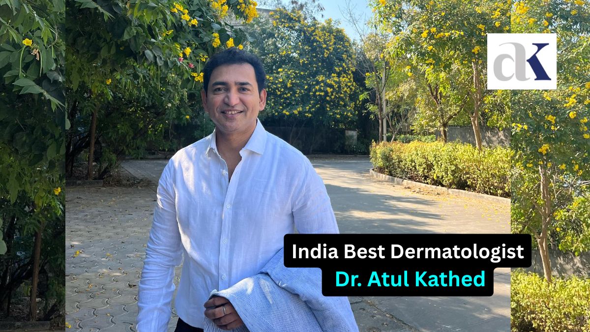 Best Dermatologist in India – Dr. Atul Kathed